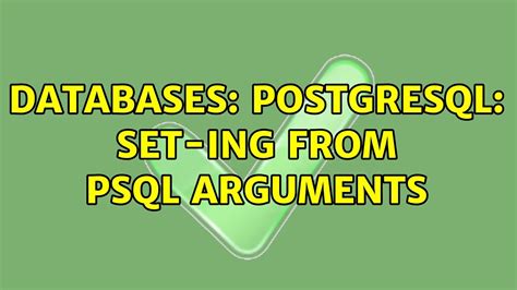 databases postgresql set ing from psql arguments 2 solutions