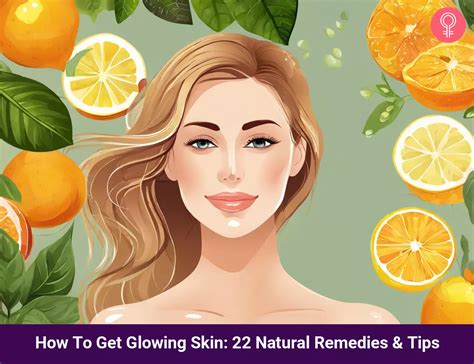 How To Get Glowing Skin 22 Natural Remedies And Tips