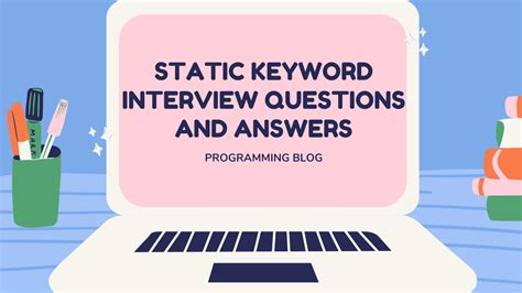 top interview questions and answers on static keyword programming blog