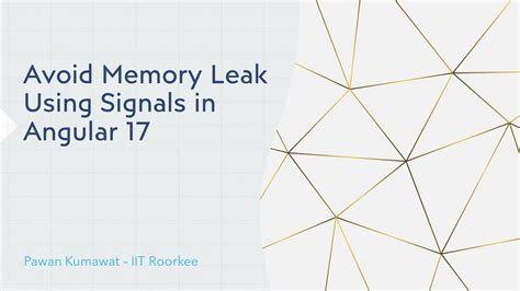 avoid memory leak in angular 17 using signals by pawan kumawat jan
