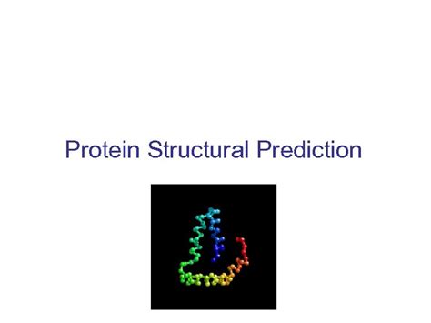 Protein Structural Prediction Structure Determines Function The