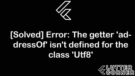 [solved] error the getter ‘addressof isn t defined for the class