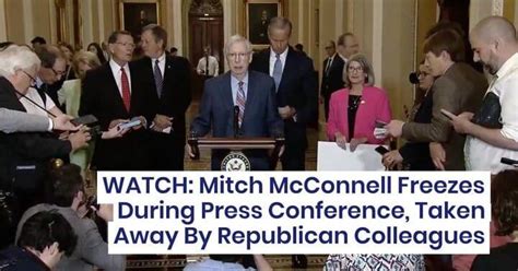Watch Mitch Mcconnell Freezes During Press Conference Taken Away By