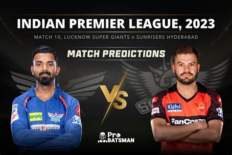 Ipl 2023 Match 10 Lsg Vs Srh Match Prediction – Who Will Win Todays