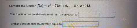 Solved Consider The Function F X X4−72x2 9 −5≤x≤13 This