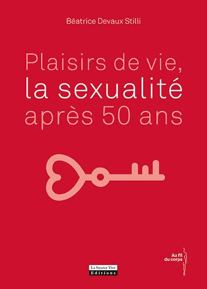 Plaisirs De Vie La Sexualité Après 50 Ans Livraddict