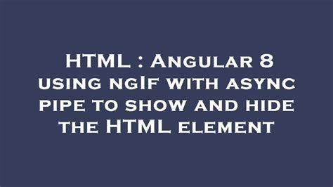 html angular 8 using n with async pipe to show and hide the html