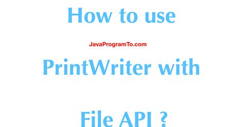 how to use printwriter and file classes in java