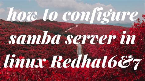 how to configure samba server in linux redhat rhel6 youtube