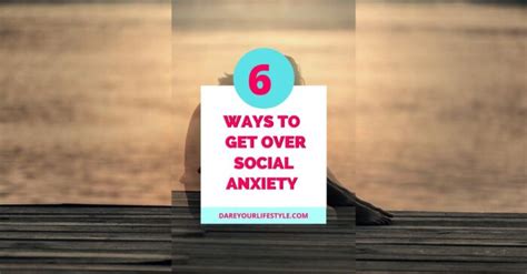 6 Proven Ways To Get Over Social Anxiety Dare Your Lifestyle