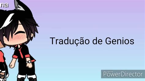 Genio Tradução Gacha Life Leia A Descrição Youtube