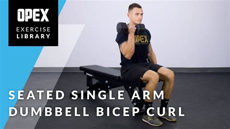 Seated Single Arm Dumbbell Bicep Curl Opex Exercise Library Youtube