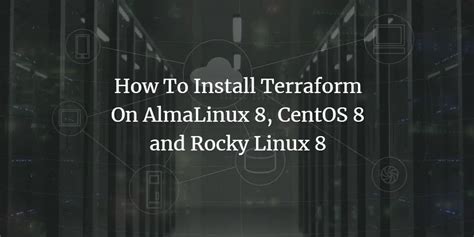 how to install terraform on almalinux 8 centos 8 and rocky linux 8