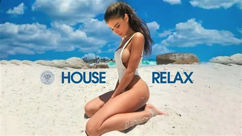 House Relax 2022 Chill Out Deep Mix 156 Youtube Music