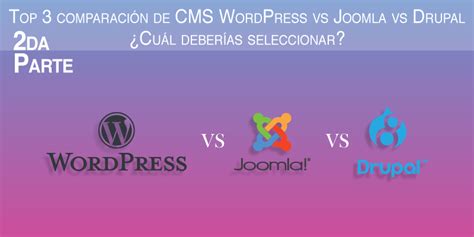 top 3 comparación de cms wordpress vs joomla vs drupal ¿cuál deberías