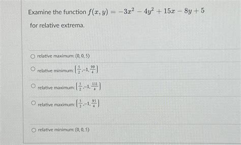Solved Examine The Function F X Y −3x2−4y2 15x−8y 5 For