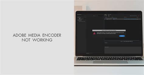 adobe media encoder not working troubleshooting and faq