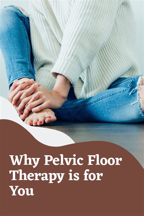 Why Pelvic Floor Therapy Is For You Artofit