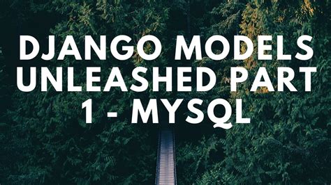 django models unleashed part 1 mysql