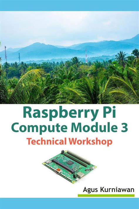 raspberry pi compute module 3 technical workshop ebook agus