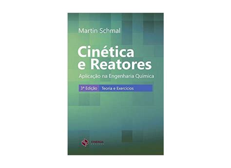 cinética e reatores aplicação na engenharia química teoria e
