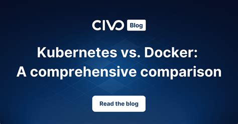 Kubernetes Vs Docker Understanding The Differences And Advantages