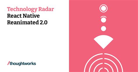 react native reanimated 2 0 technology radar thoughtworks