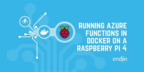 running azure functions in docker on a raspberry pi 4 endjin