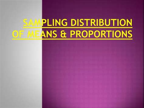 Ppt Sampling Distribution Of Means And Proportions Powerpoint