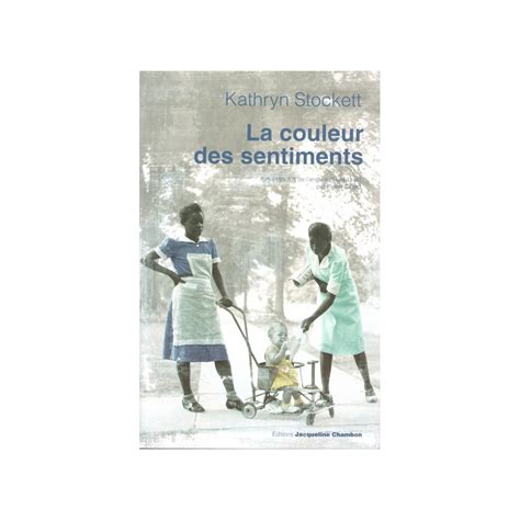 La Couleur Des Sentiments Kathryn Stockett Roman Contemporain