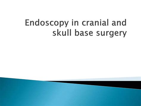 Endoscopy In Cranial And Skull Base Surgery Ppt
