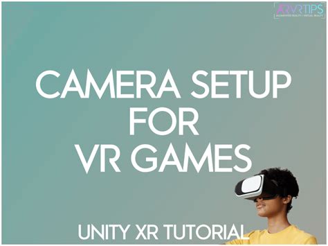 how to setup your unity camera for vr games [tutorial]