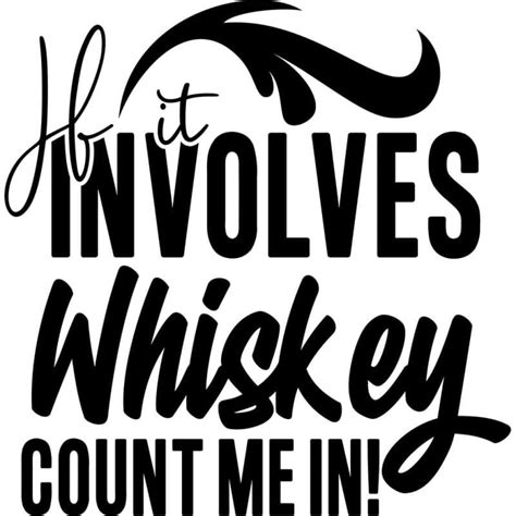 If It Involves Whiskey Count Me In Die Cut Decal Thriftysigns
