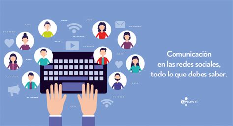 Comunicación En Las Redes Sociales Todo Lo Que Debes Saber Spidwit Blog