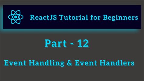 reactjs tutorial for beginners part 12 event handling youtube