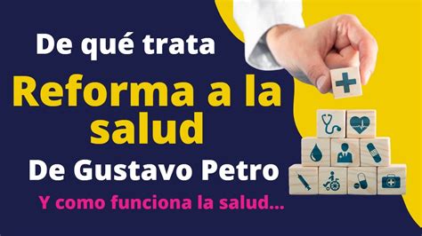 Reforma A La Salud En Colombia Como Funciona El Sistema De Salud Y Que