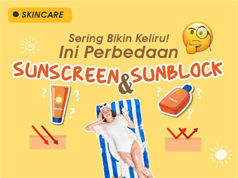Ini Perbedaan Sunscreen Dan Sunblock Heystetik Heystetik