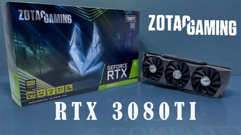 Zotac Gaming Rtx 3080 Ti Trinity Oc Unbox Install Test Youtube