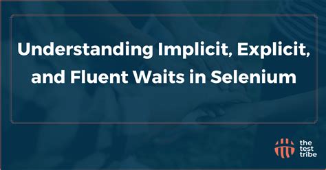 understanding implicit explicit and fluent waits in selenium the