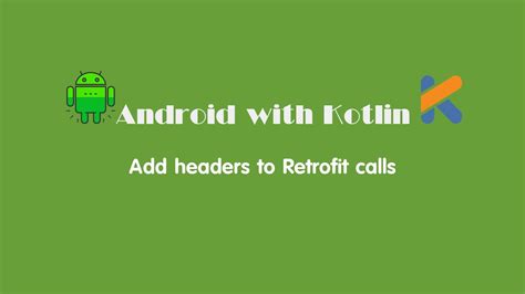 android with kotlin add headers to retrofit calls youtube