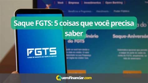Saque Fgts 5 Coisas Que Você Precisa Saber Quero Financiar