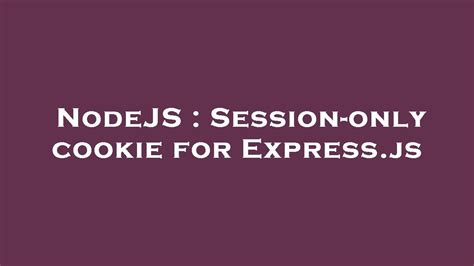 nodejs session only cookie for express js youtube