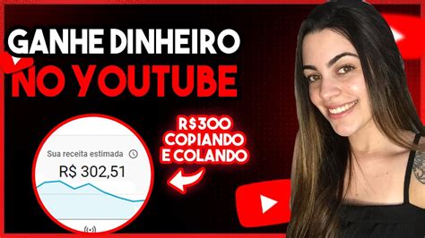 Como Ganhar Dinheiro No Youtube Sem Aparecer [copie E Cole R 300 Por