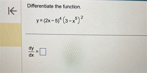 Solved Differentiate The Function Y 2x 5 4 3 X5 2dydx