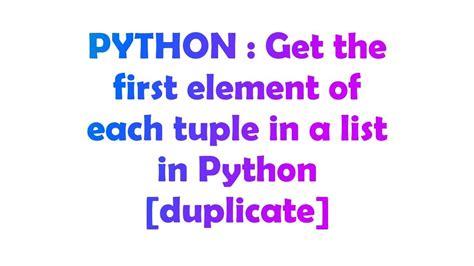 python get the first element of each tuple in a list in python youtube