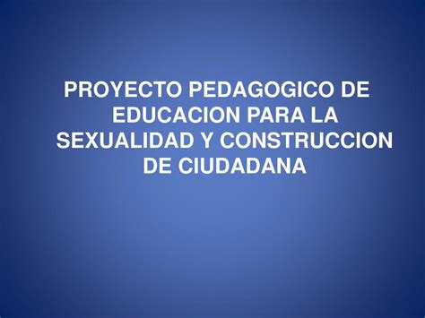 Ppt Proyecto Pedagogico De Educacion Para La Sexualidad Y