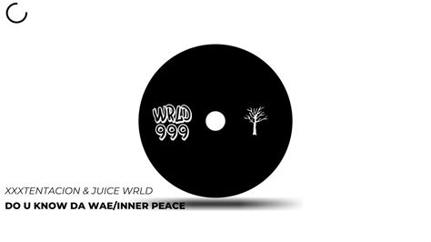 Xxxtentacion And Juice Wrld Do You Know Da Wae Inner Peace Unreleased