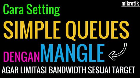 Cara Setting Simple Queue Mikrotik Memisahkan Limitasi Ke Arah