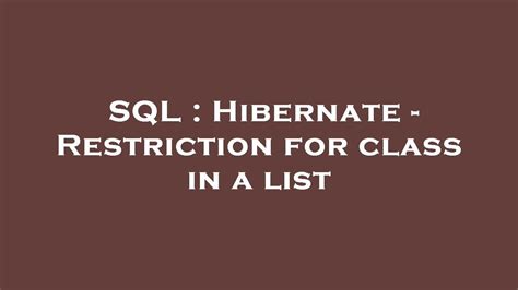 sql hibernate restriction for class in a list youtube