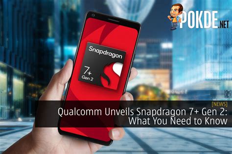 Qualcomm Unveils Snapdragon 7 Gen 2 What You Need To Know Pokde Net